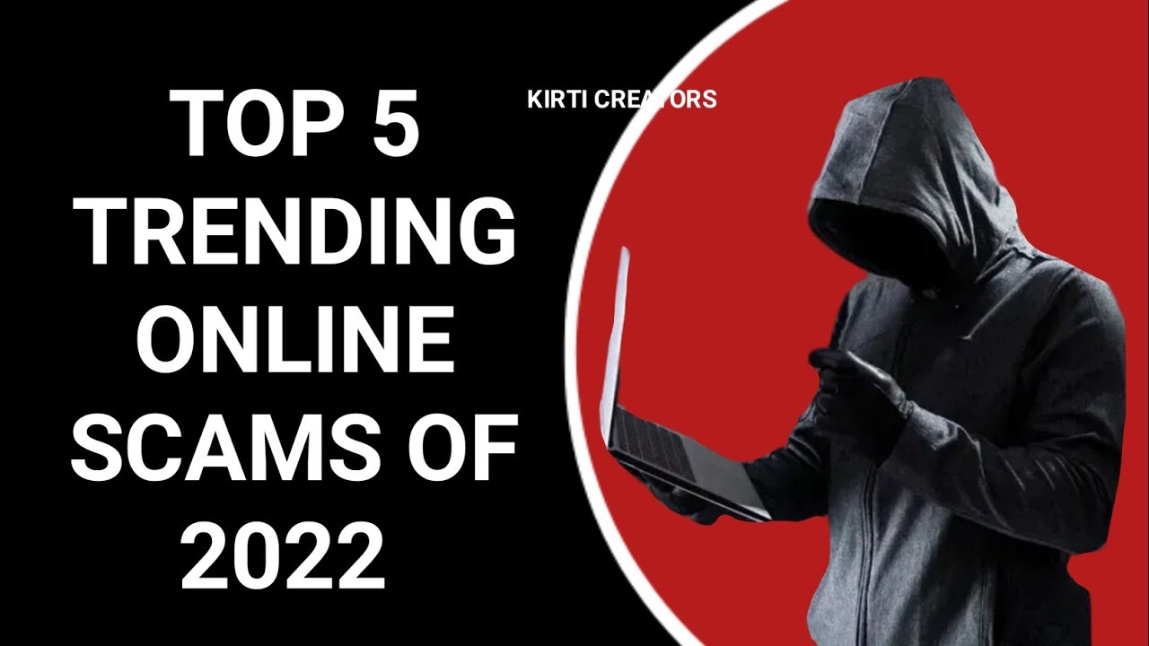 Top 5 Trending Online Scams Of 2022,Online Scam India, Online Scams How ...