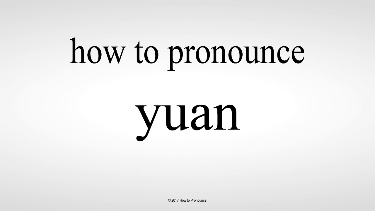 How to Pronounce yuan - YouTube