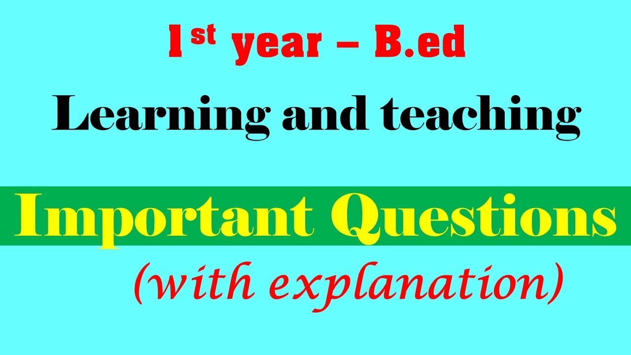 Learning and teaching important question | 1st year B.ed | detailed ...