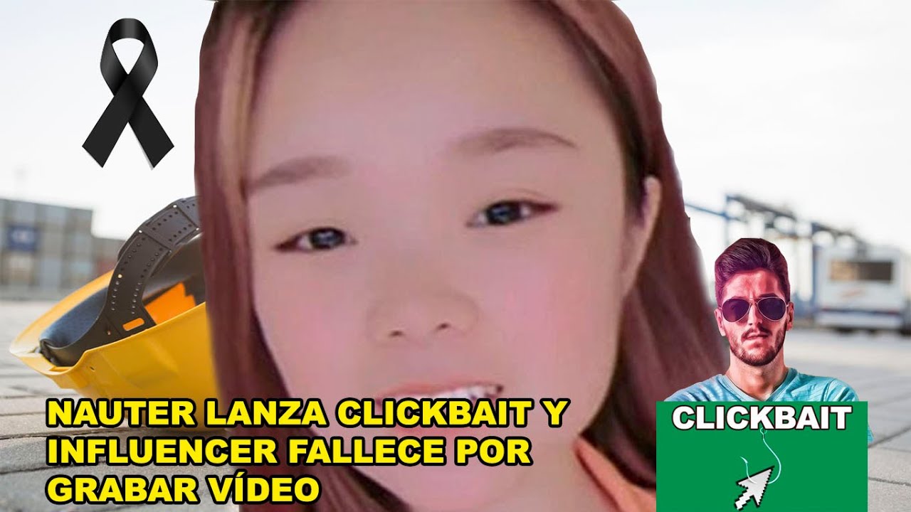 NAUTER LANZA EL CLICKBITE DE SU VIDA, INFLUENCER FALLECE TRAS GRABAR ...
