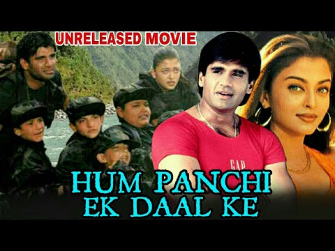 Hum Panchi Ek Daal Ke - Sunil Shetty , Aishwarya Rai And Ashutosh Rana Unreleased Movie Full Details