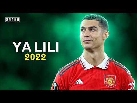 ياليلي وياليلا - Ya Lili -  علي مهارات وأهداف كريستيانو رونالدو 2022 | HD