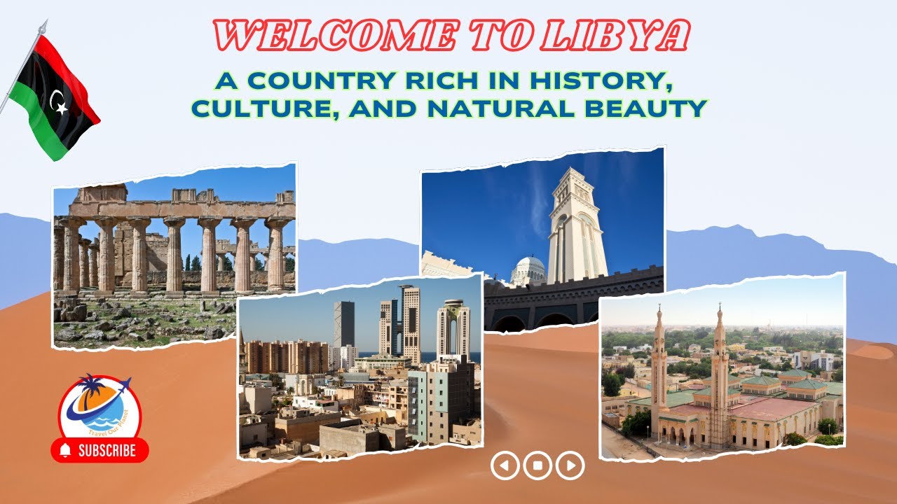 Discover Libya’s Rich History & Untouched Beauty | Libya’s Top Travel ...