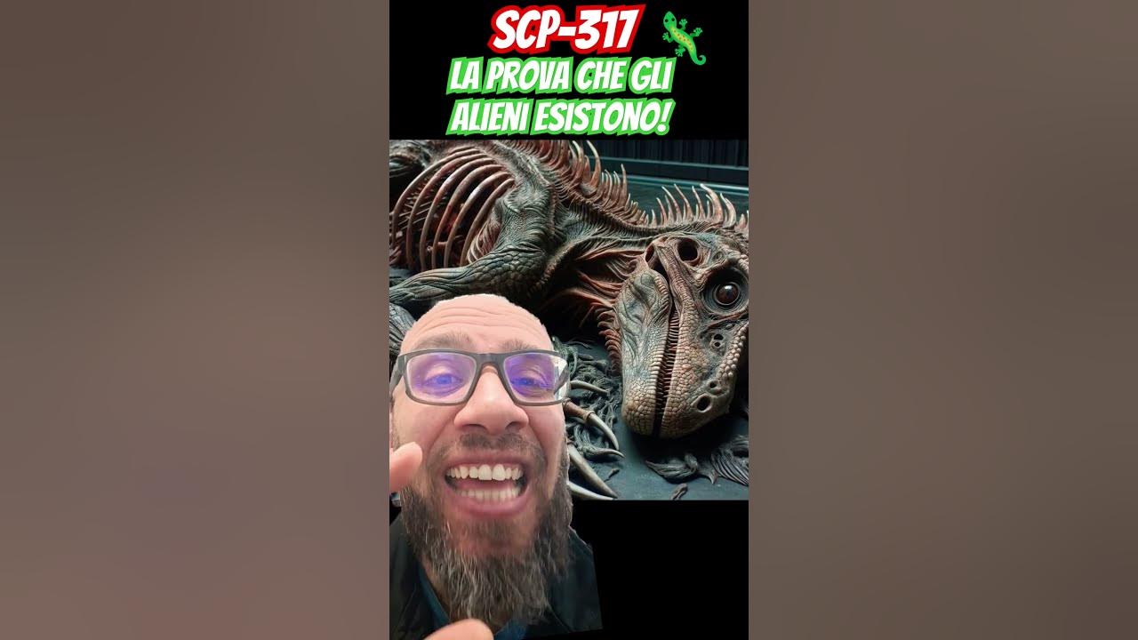 SCP-317 Finalmente la PROVA che non siamo i SOLI! 🦎 - YouTube