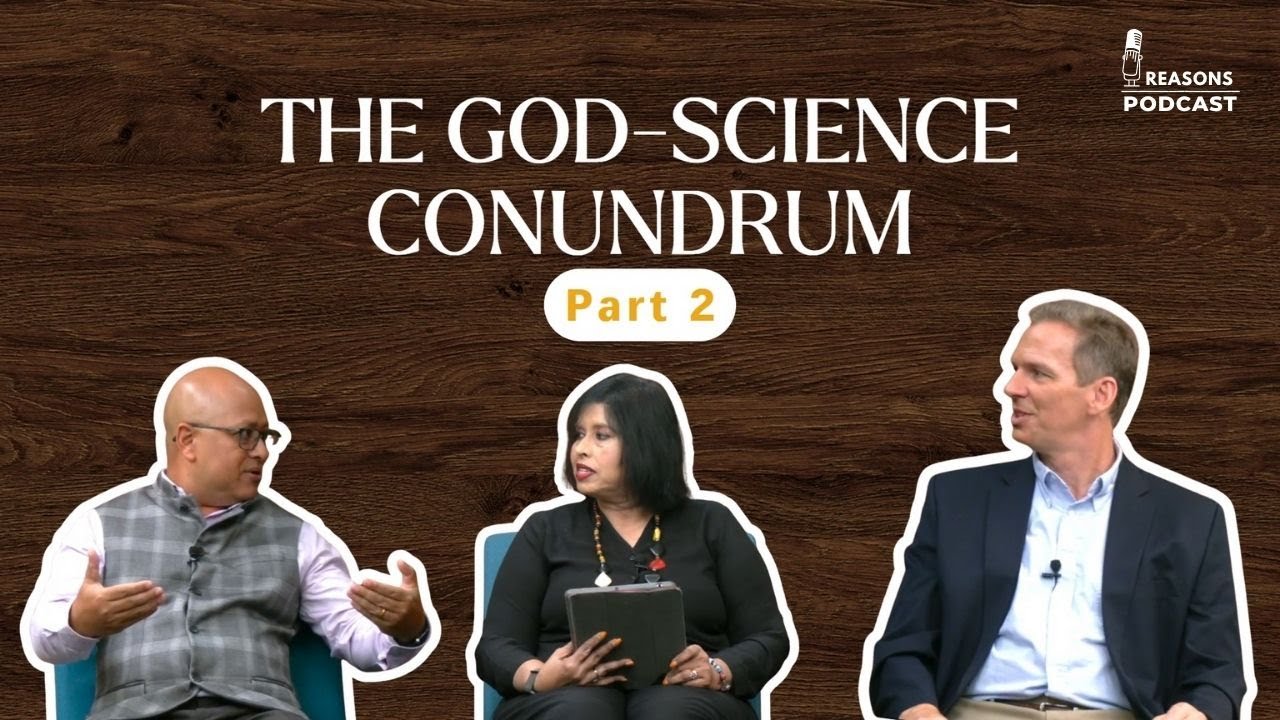 Reasons Podcast - Ep 28 | The God-Science Conundrum (Part-2) - YouTube