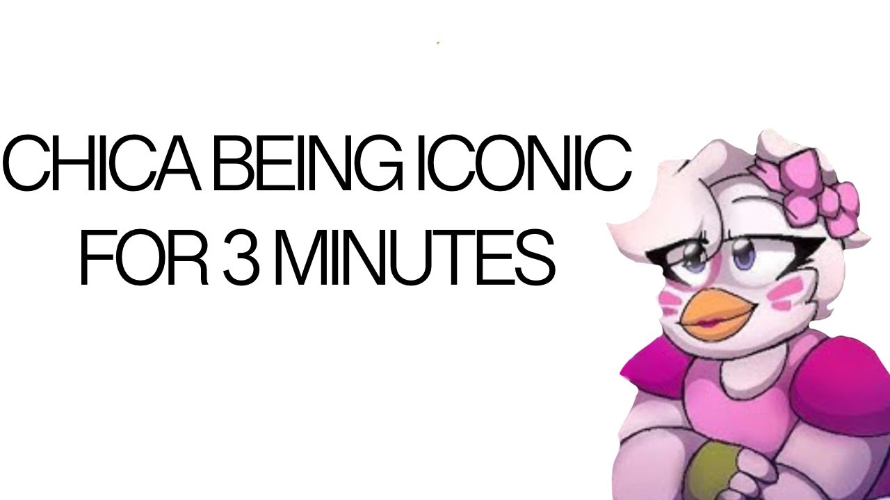 Chica being iconic for 3 minutes | The Invisible Davis Studios ...