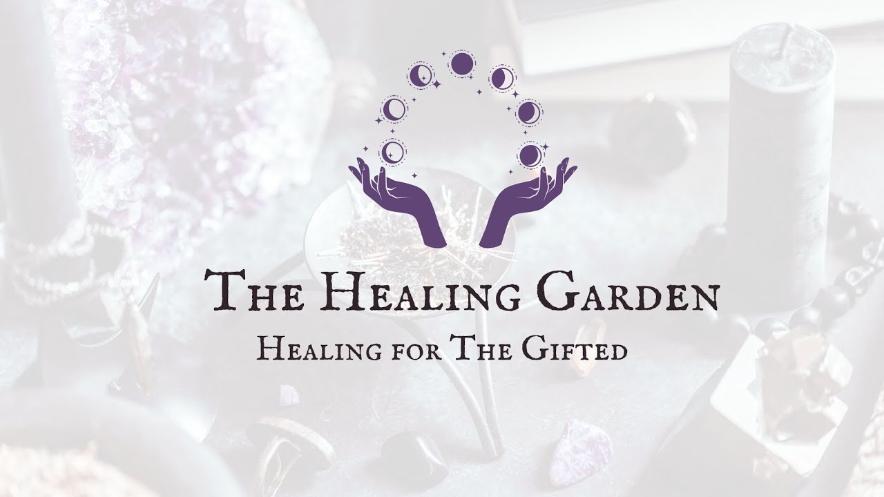 The Healing Garden: Triadic Healing for The Gifted - YouTube