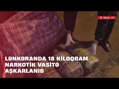 Lənkəranda 18 kiloqram narkotik vasitə aşkarlanıb
