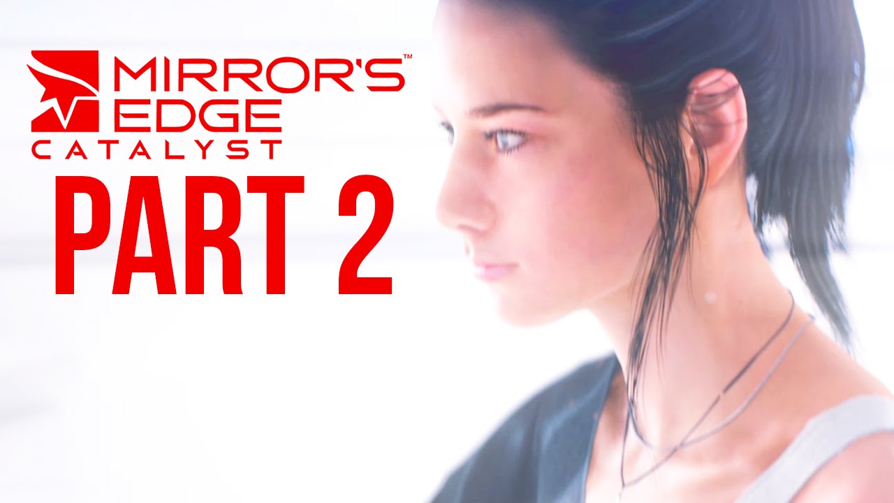Mirror's Edge Catalyst Gameplay Walkthrough Part 2 - BACK IN THE GAME ...
