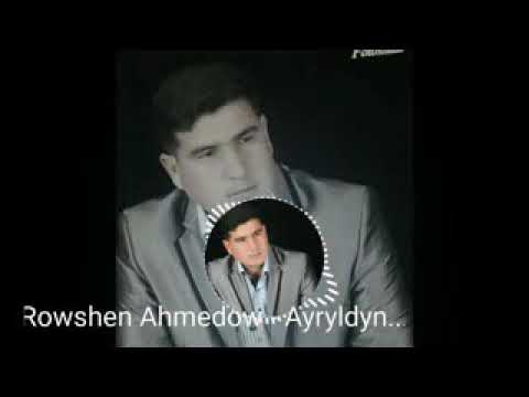 Rowshen Ahmedow- Ayryldyn
