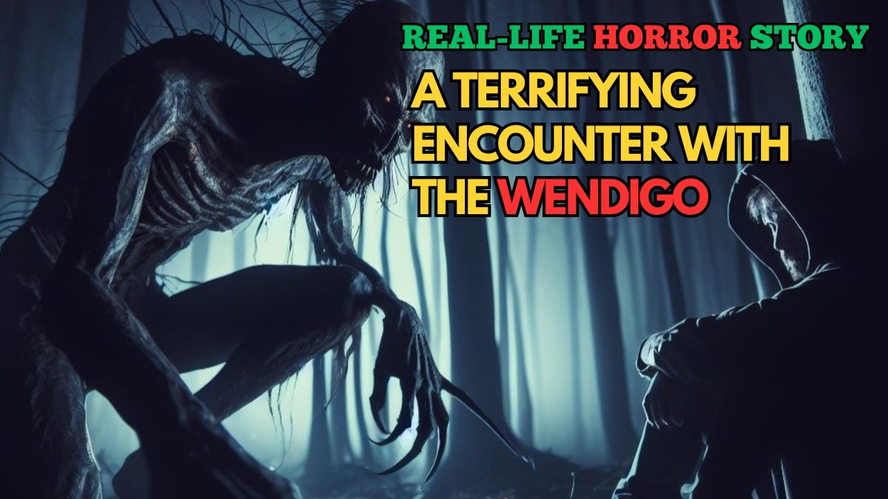 A Terrifying Encounter with The Wendigo (A Real Life Horror Story ...