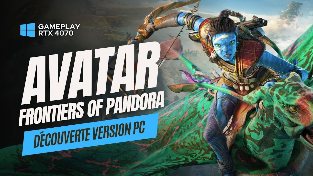 AVATAR: FRONTIERS OF PANDORA - Gameplay PC RTX 4070 | FR - YouTube