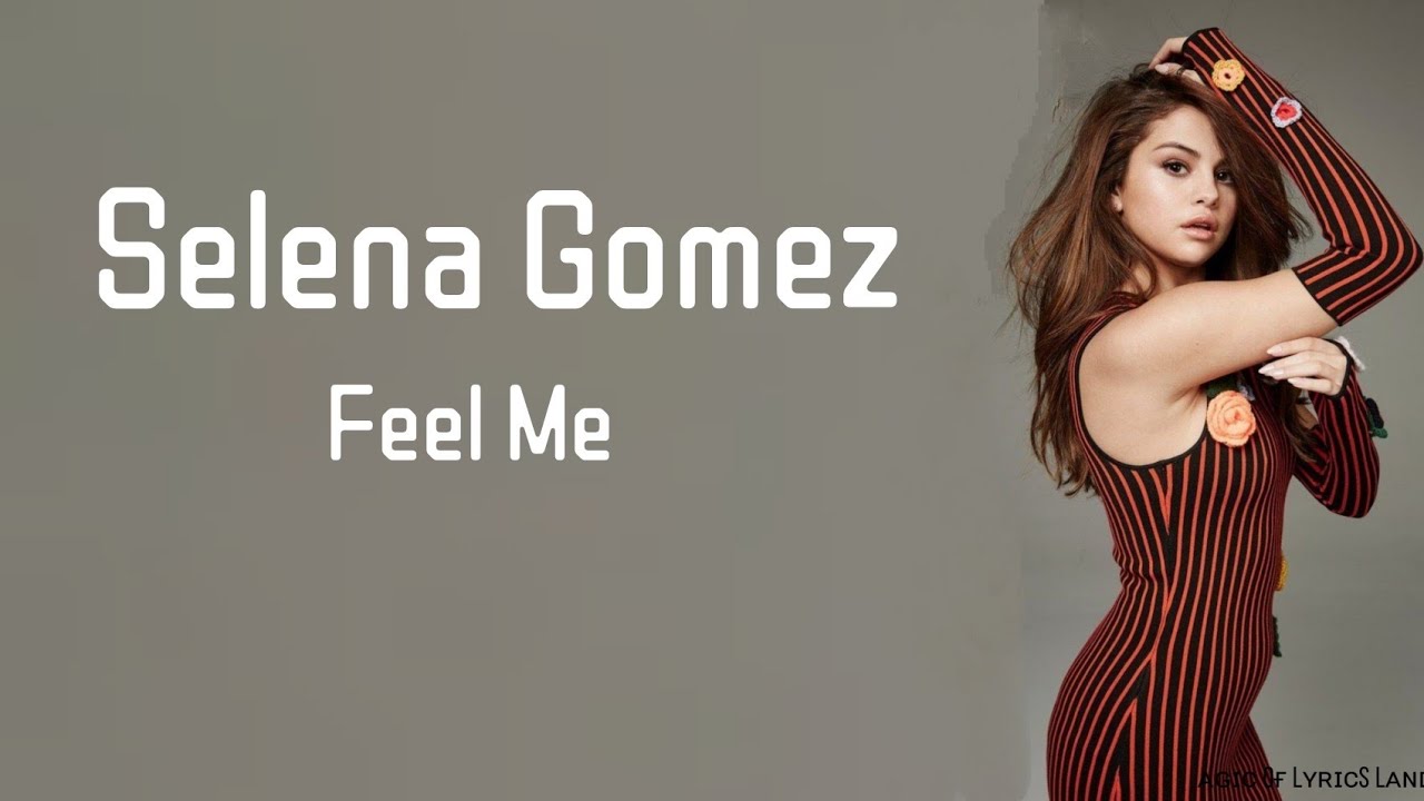 Selena Gomez - Feel Me (Lyrics) - YouTube