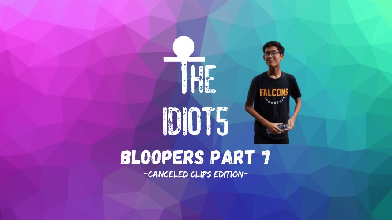 The Idiot Bloopers -Canceled Clips Edition- (PART 7) - YouTube