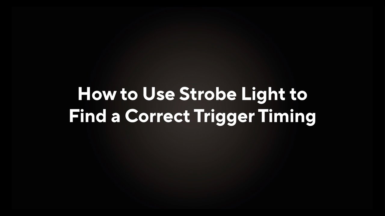 How to Use Strobe Light to Find the Correct Trigger Timing with ...