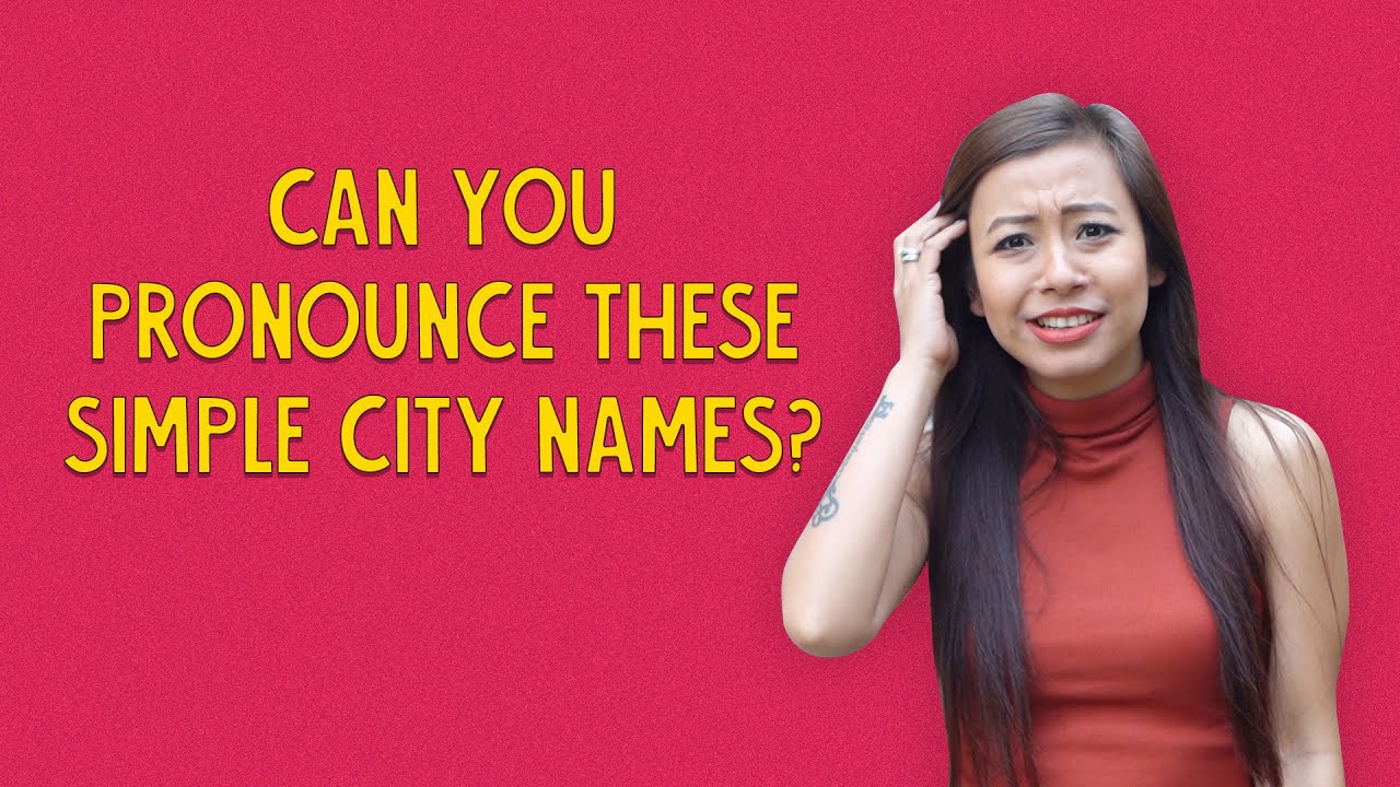 Can You Pronounce These Simple City Names Ok Tested YouTube can-you-pronounce-these-simple-city-names-ok-tested-youtube