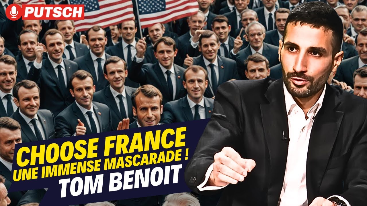 Choose France, une immense mascarade ! Le décryptage du volcanique Tom ...