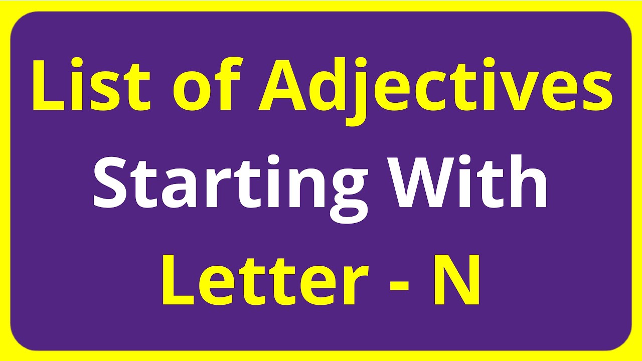 List of Adjectives Words Starting With Letter - N - YouTube