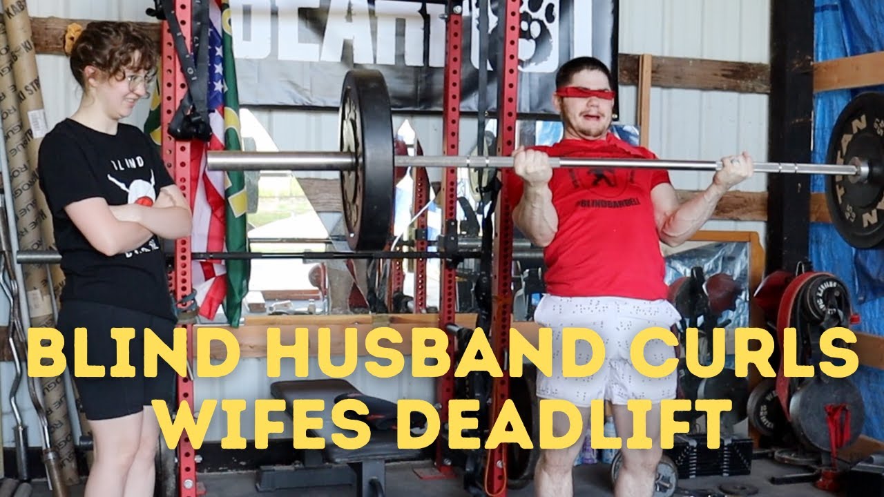Blind Chad Husband Curls Wife's Deadlift Max - YouTube