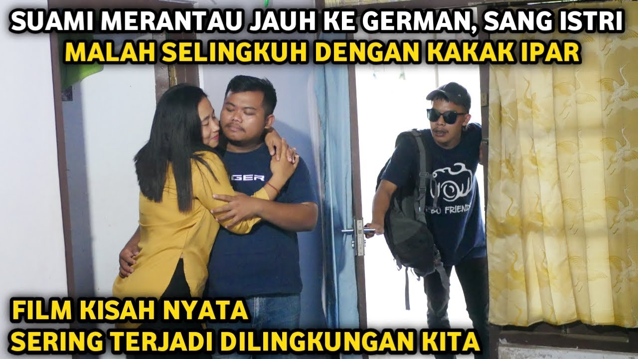 SUAMI MERANTAU JAUH KE GERMAN, SANG ISTRI MALAH SELINGKUH DENGAN KAKAK ...