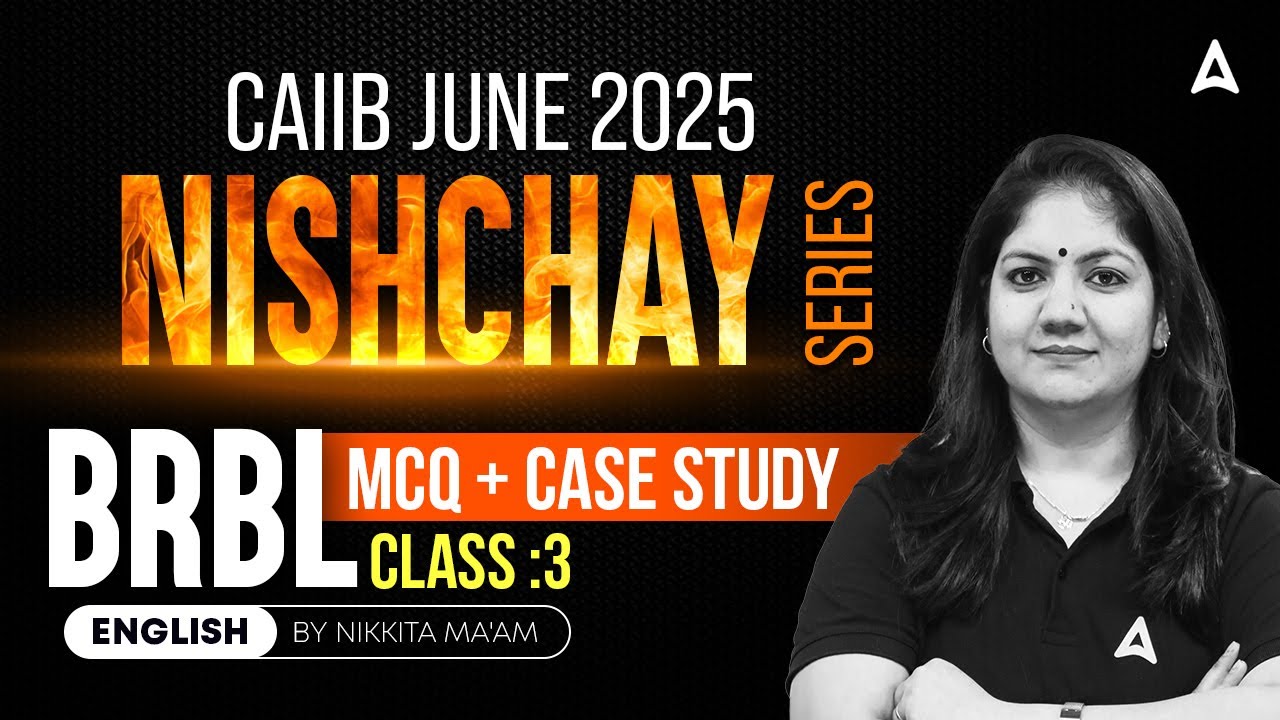 CAIIB JUNE 2025 | NISHCHAY SERIES | BRBL | MCQ + Case Study | Class 3 | By Nikkita Singh - YouTube