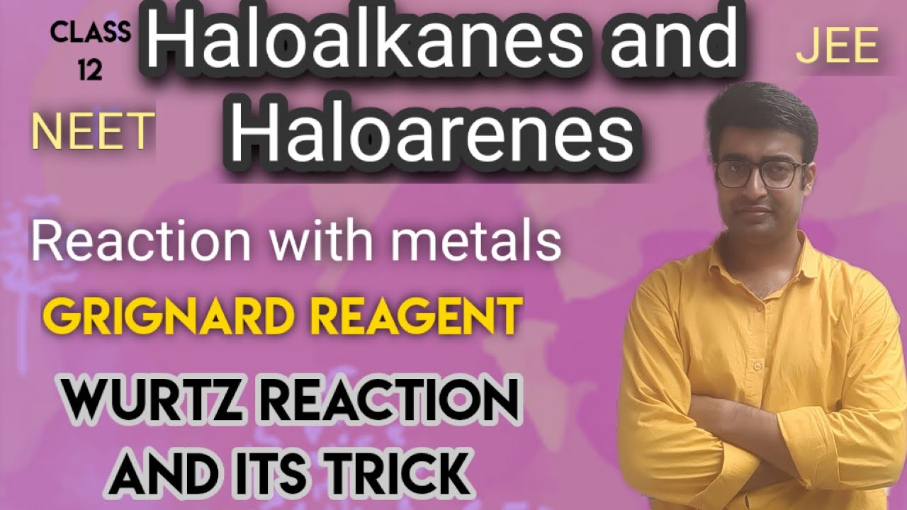 Class XII- Haloalkanes and Haloarenes: Reactions with Metals (Grignard ...