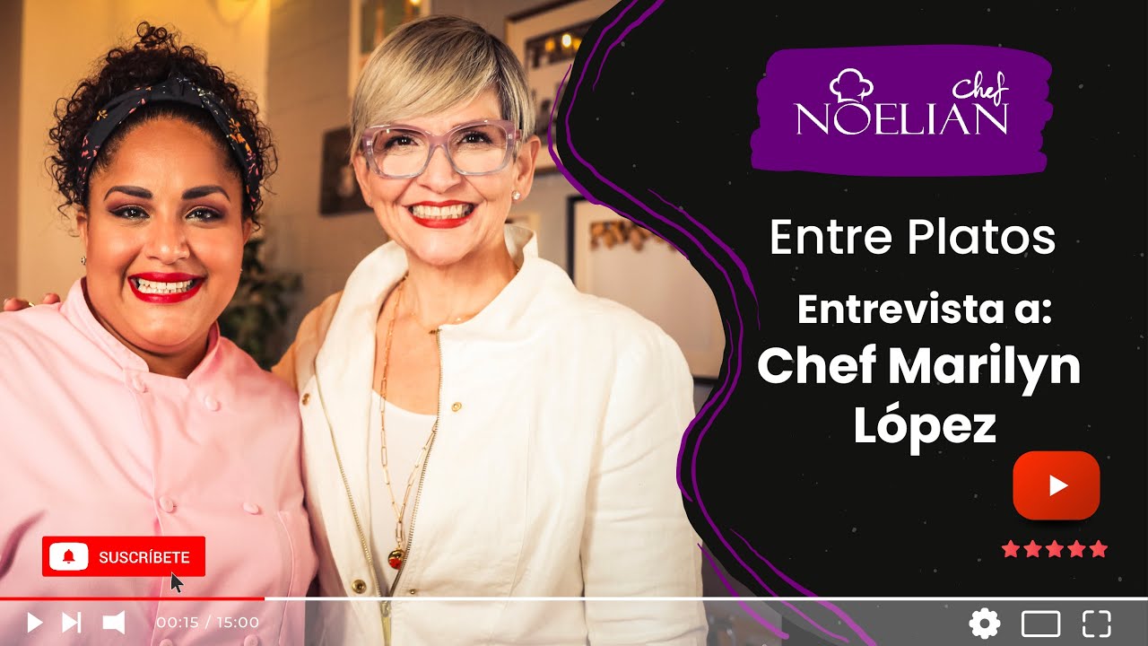 Entreplatos: Entrevista a la Chef Marilyn López (Especial del Día ...