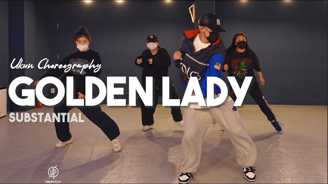 Golden Lady - Substantial / Ukun Choreography / Urban Play Dance ...