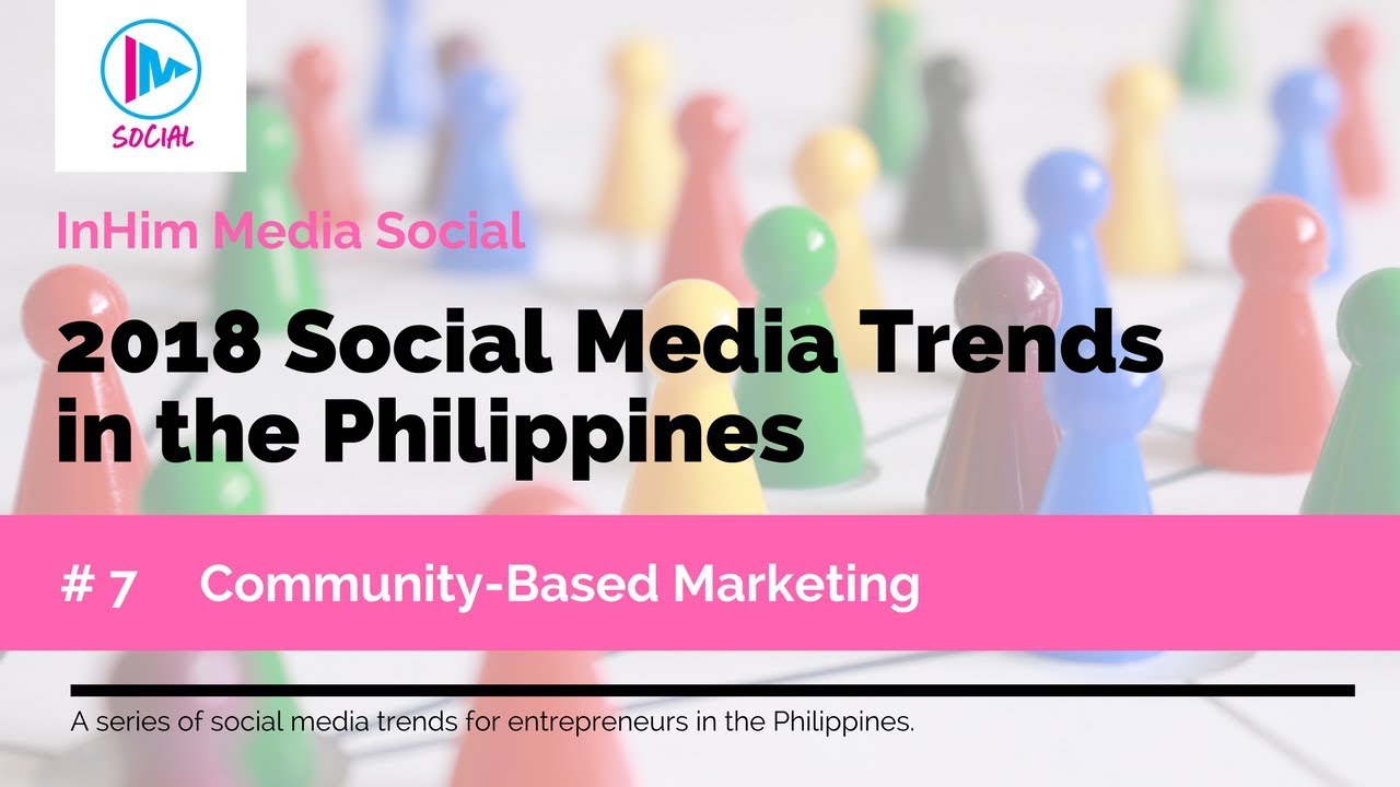 2018 Social Media Trends in the Philippines - Trend # 7 Community-Based ...