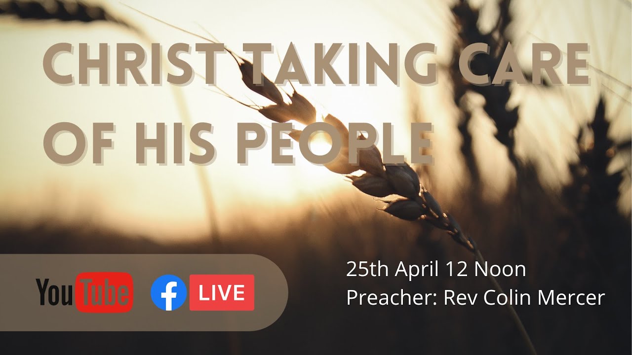 Christ Takes Care of His People - Ruth 2:10-17 25th April 2021 12 noon ...