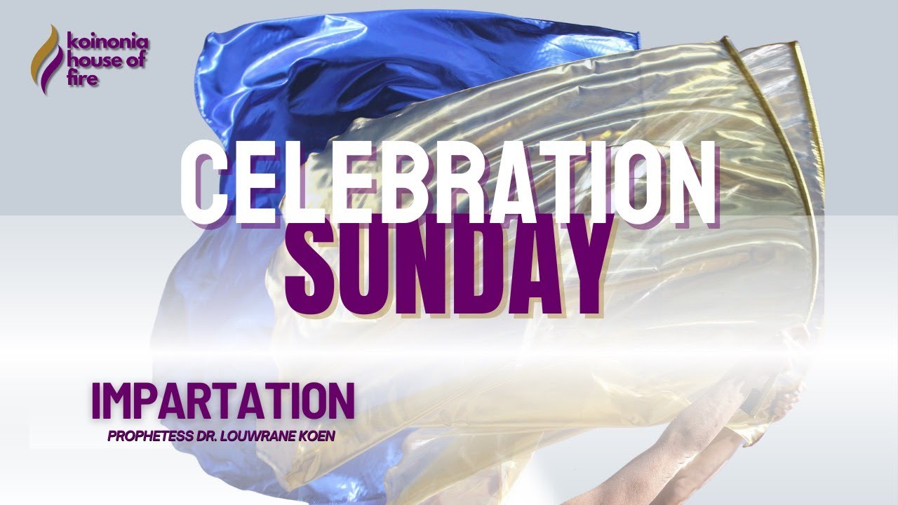 CELEBRATION SUNDAY | IMPARTATION - YouTube
