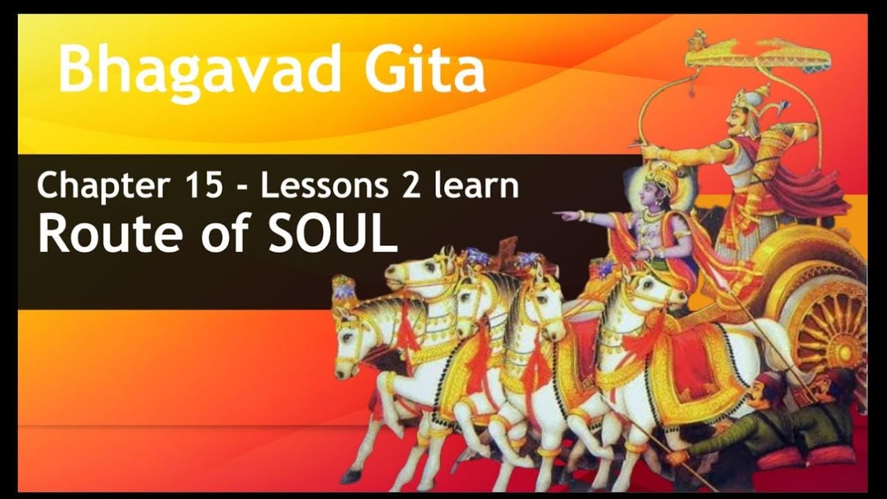 Bhagavad Gita | Chapter 15 - Lessons 2 learn Route of SOUL | English ...