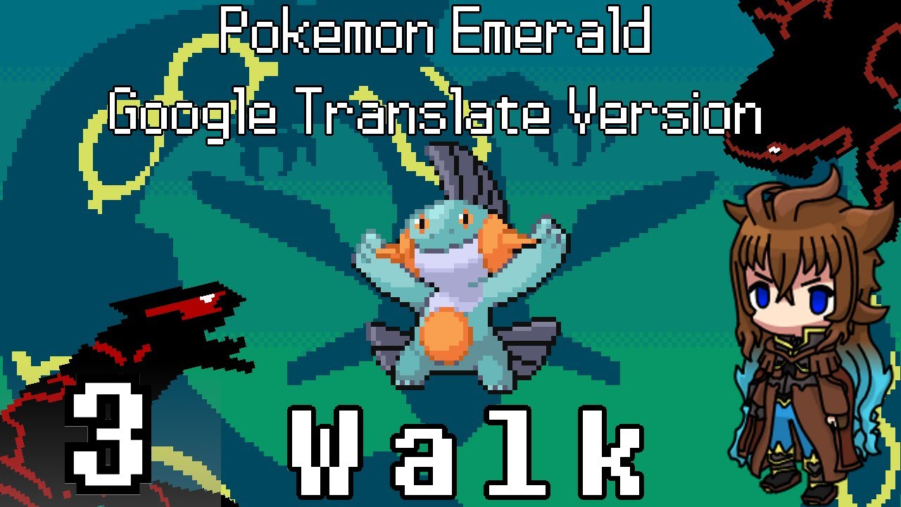 Pokemon Emerald Google Translate - Episode 3: Your Walk - YouTube