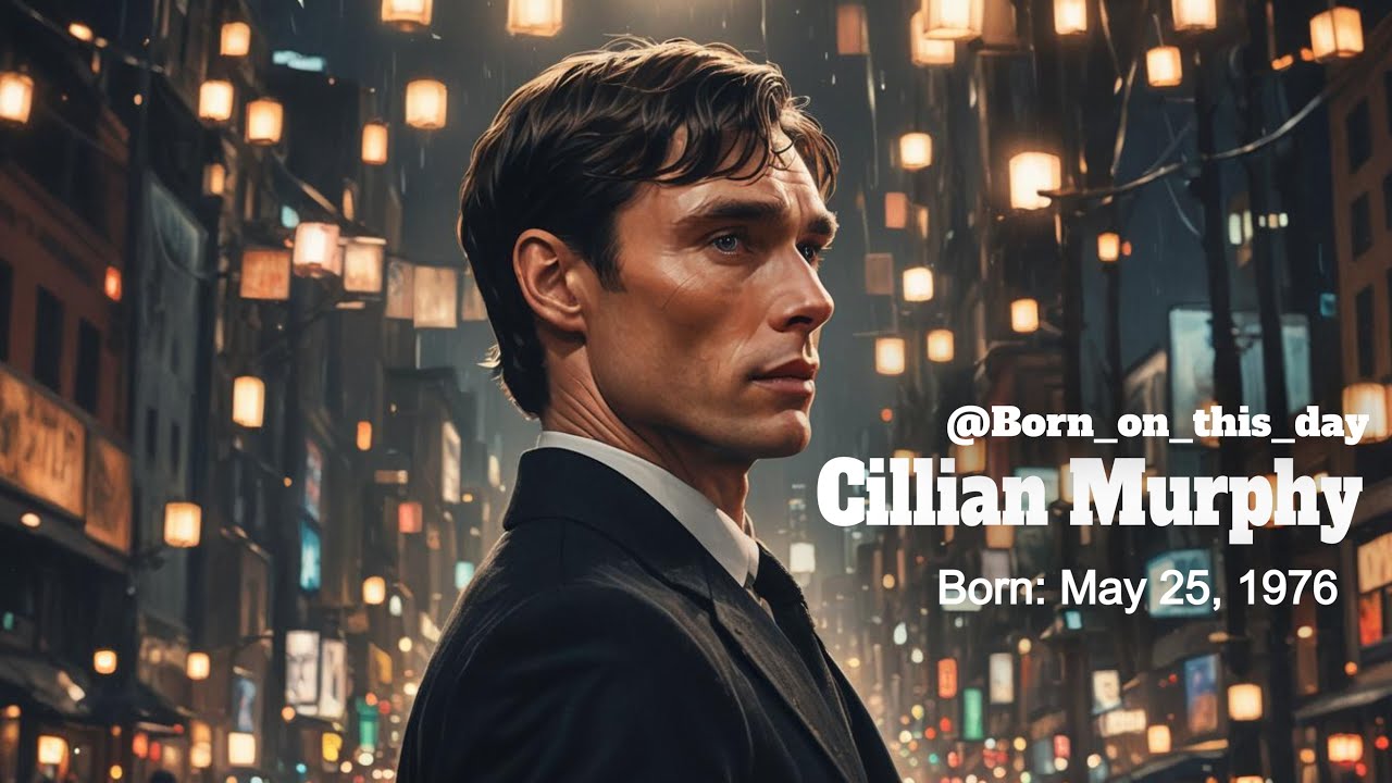 Born on This Day (May 25): Cillian Murphy - You May Know the Story, How ...