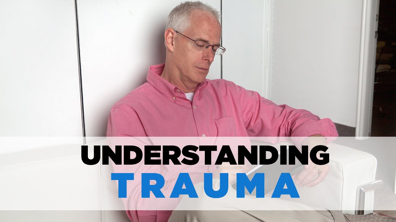 Video 3- Understanding Trauma - YouTube