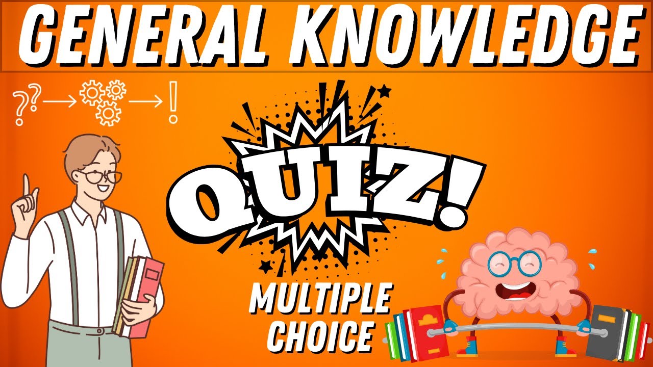 General Knowledge & Trivia Quiz - Challenge yourself and try to beat 20 ...