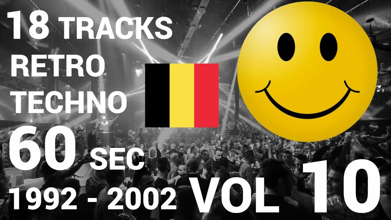18 titres retro Techno 92-2002 en 60 secondes Vol 10 Retro Belgium ...