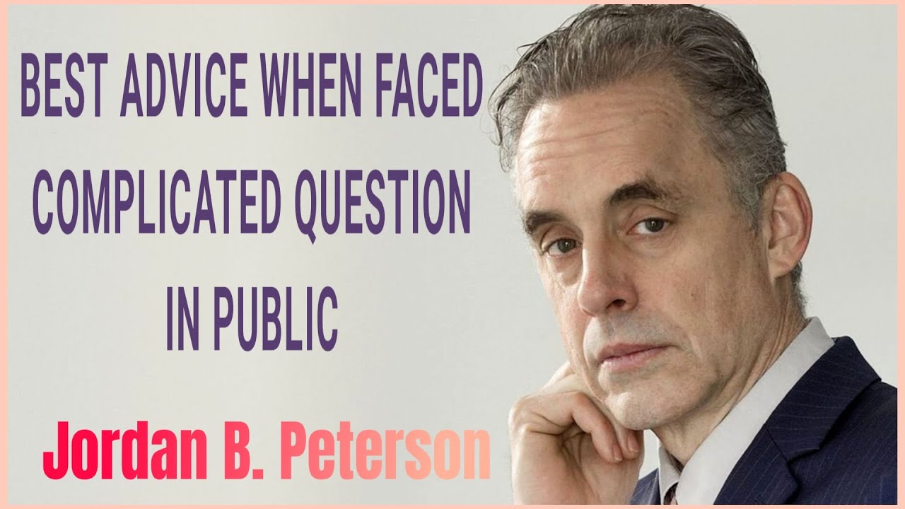 Best Advice When Faced Complicated Question In Public | Jordan Peterson ...