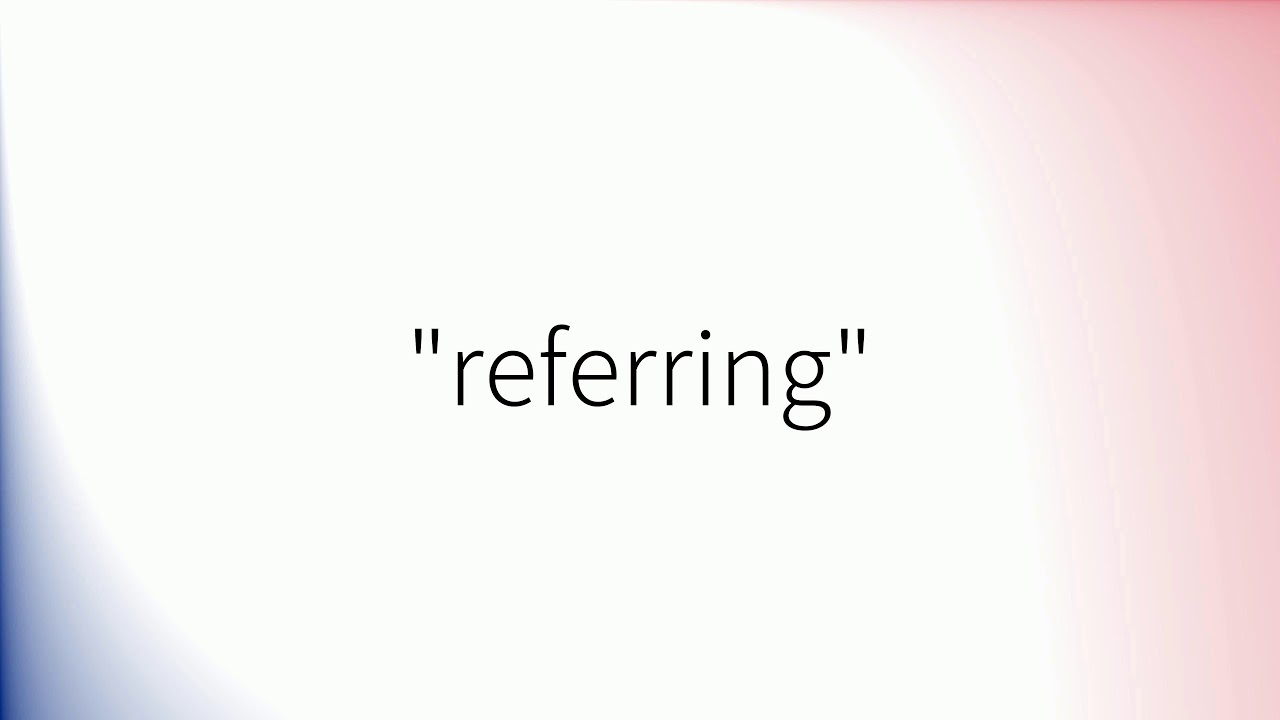 How to pronounce 'Referring' (British English) - YouTube