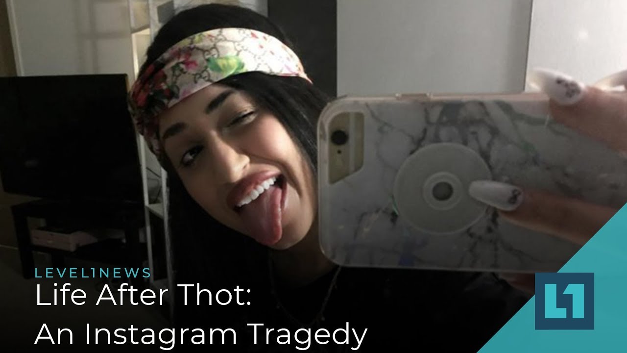 Level1 News May 14 2019: Life After Thot: An Instagram Tragedy - YouTube
