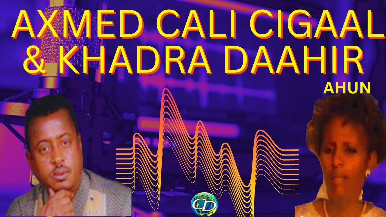 Axmed Cali Cigaal & Khadra Daahir Ahun l Heesta Caloolyow | Calaal l ...