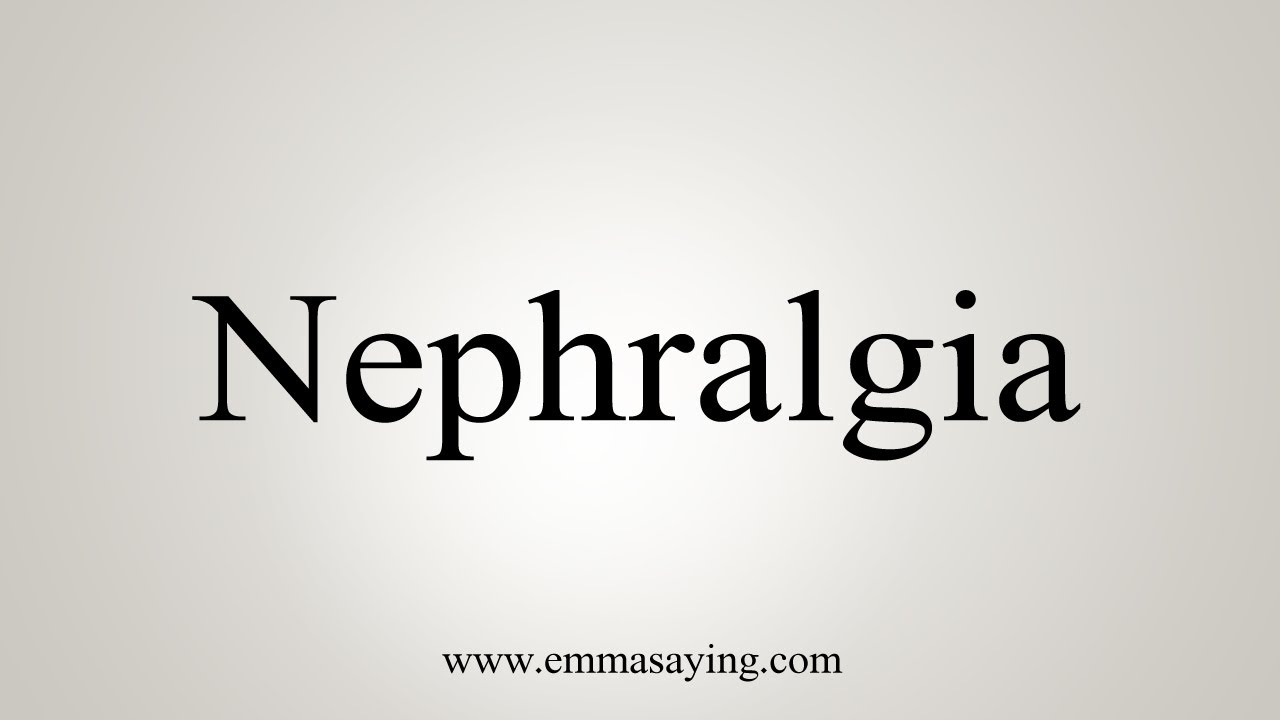How To Say Nephralgia - YouTube