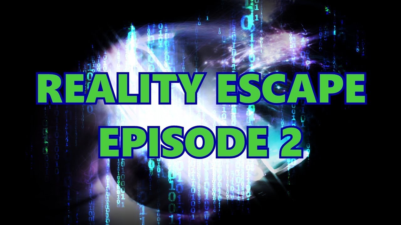 Reality Escape episode 2 - YouTube