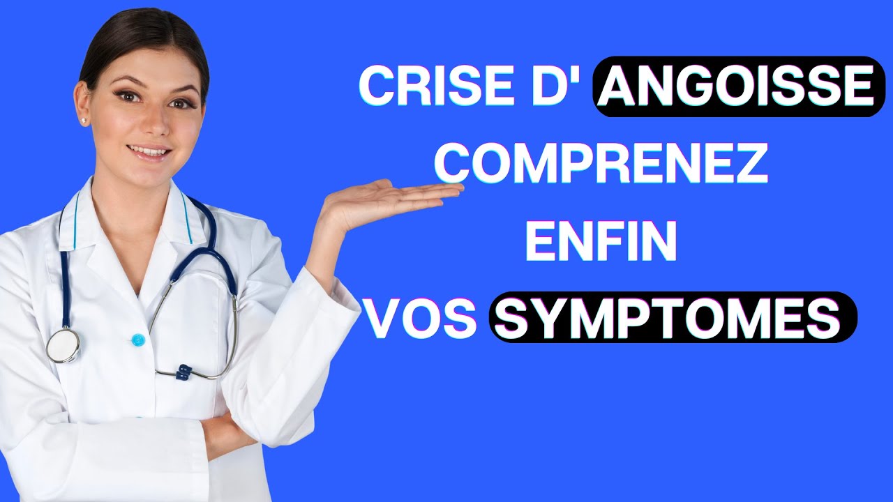 Crise d'angoisse : Comprenez bien les symptômes physiques et ...
