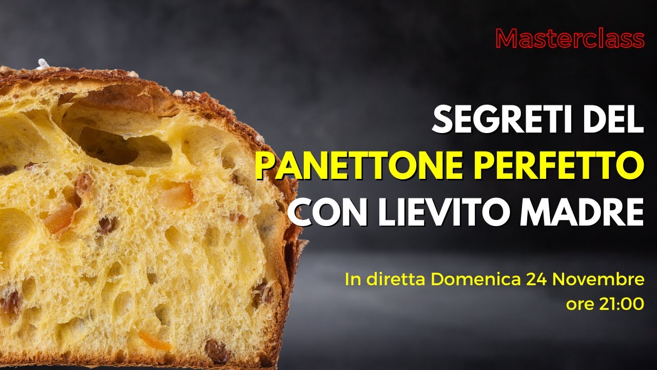 Masterclass Segreti del Panettone Perfetto con Lievito Madre - YouTube