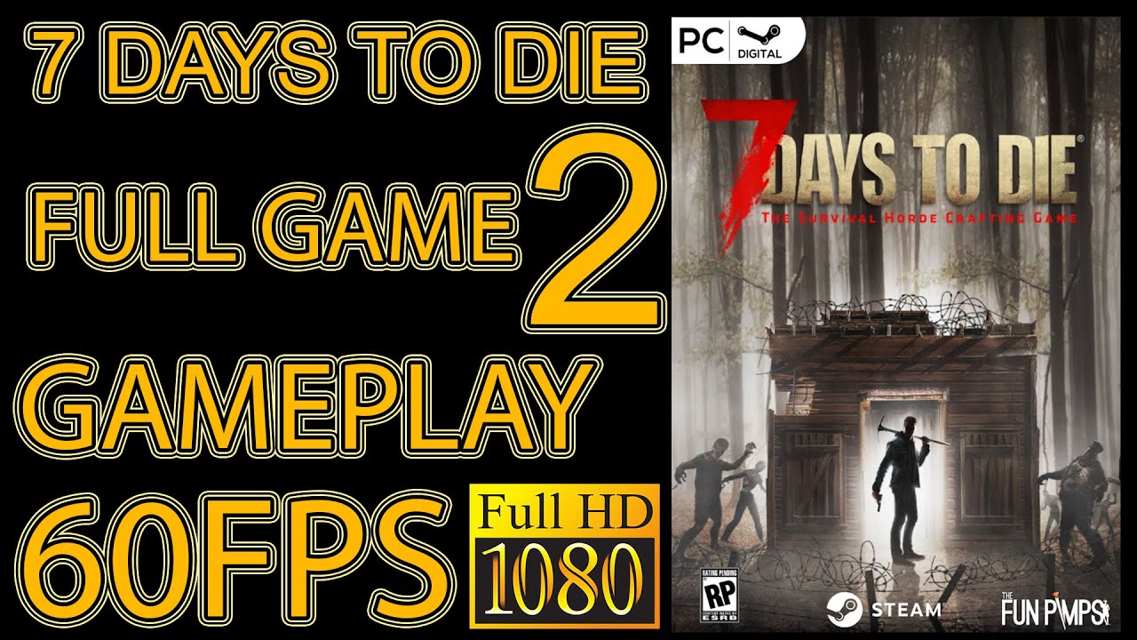 7 DAYS TO DIE FULL GAME Blind Playthrough Part 2 "Open World Zombie ...