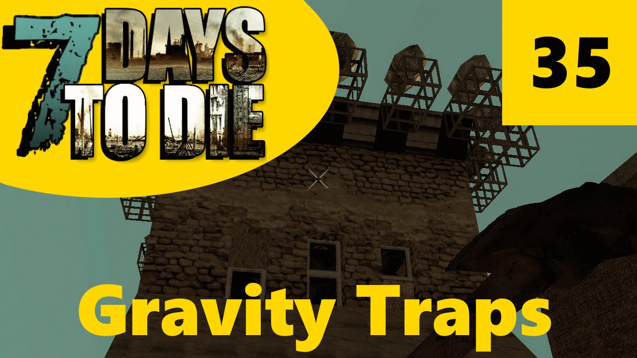 7 Days to Die Alpha 12 - Gravity Traps - E35 - YouTube