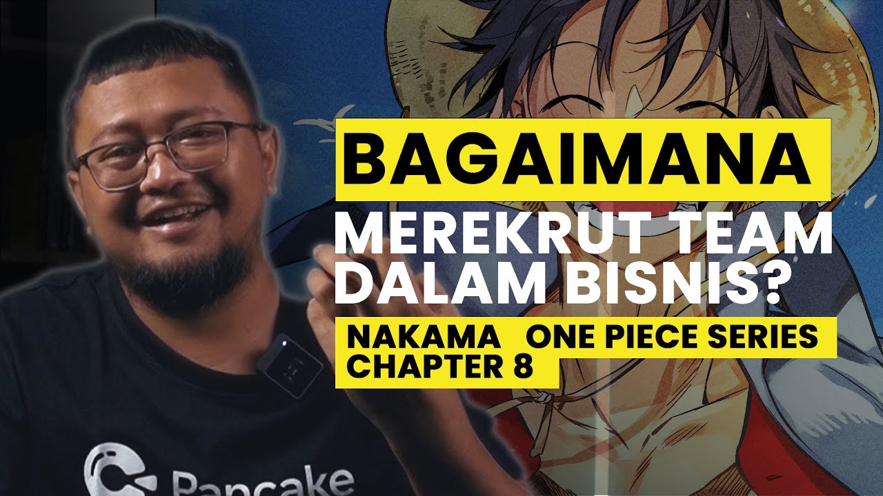 Nakama One Piece Series CHAPTER 8: "Bagaimana merekrut team dalam bisnis?" - YouTube