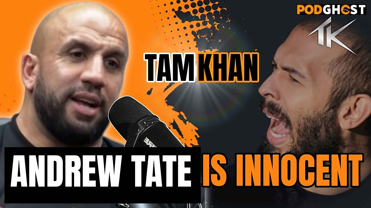 Tam Khan : Andrew Tate Is INNOCENT |PODGHOST|EP.16 - YouTube