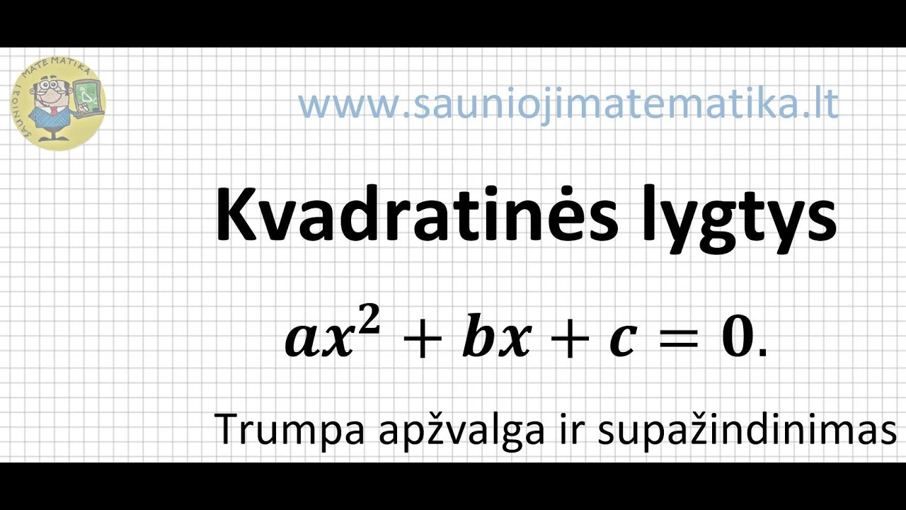 Kvadratinės lygtys ax^2+bx+c=0. Trumpas supažindinimas | Lygtys - YouTube